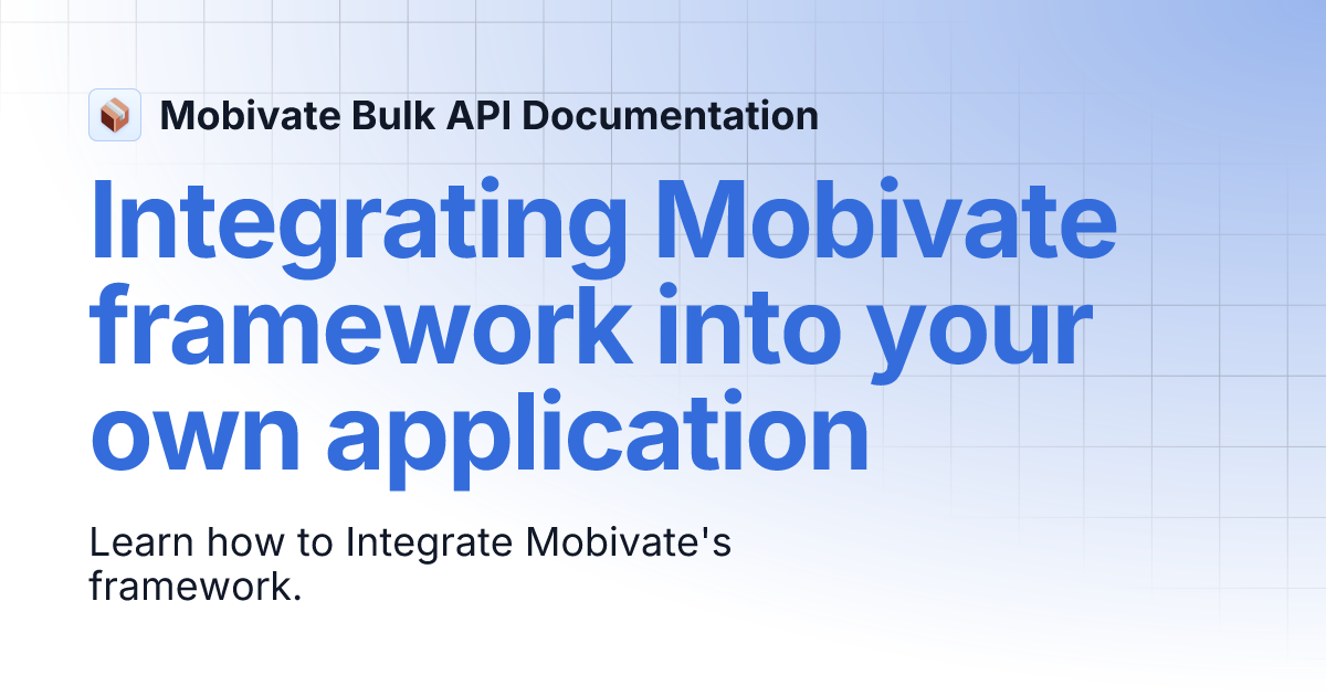Integrating Mobivate framework into your own application | Mobivate Bulk API Documentation